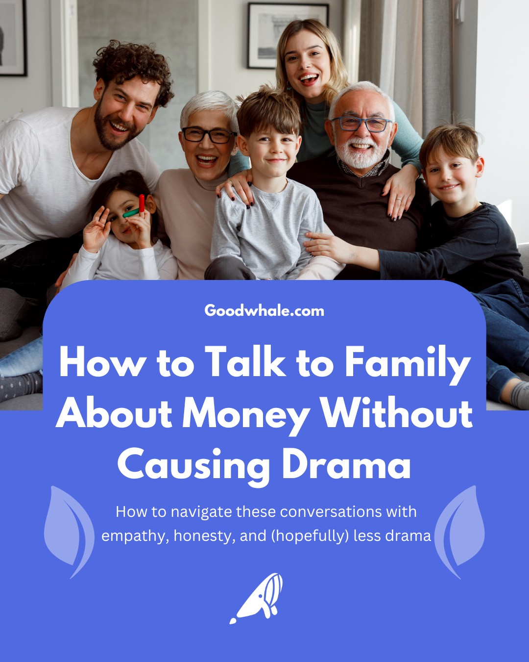 How to Talk to Family About Money Without Causing Drama - GoodWhale