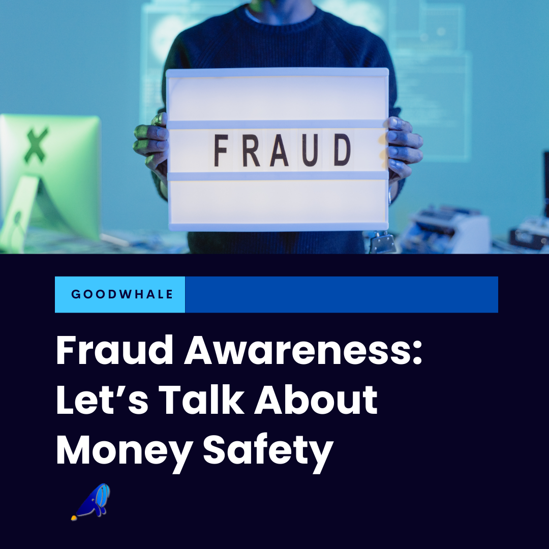 Fraud Awareness: Let’s Talk About Money Safety - GoodWhale