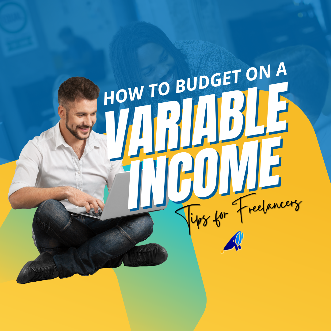 How to Budget on a Variable Income: Tips for Freelancers - GoodWhale
